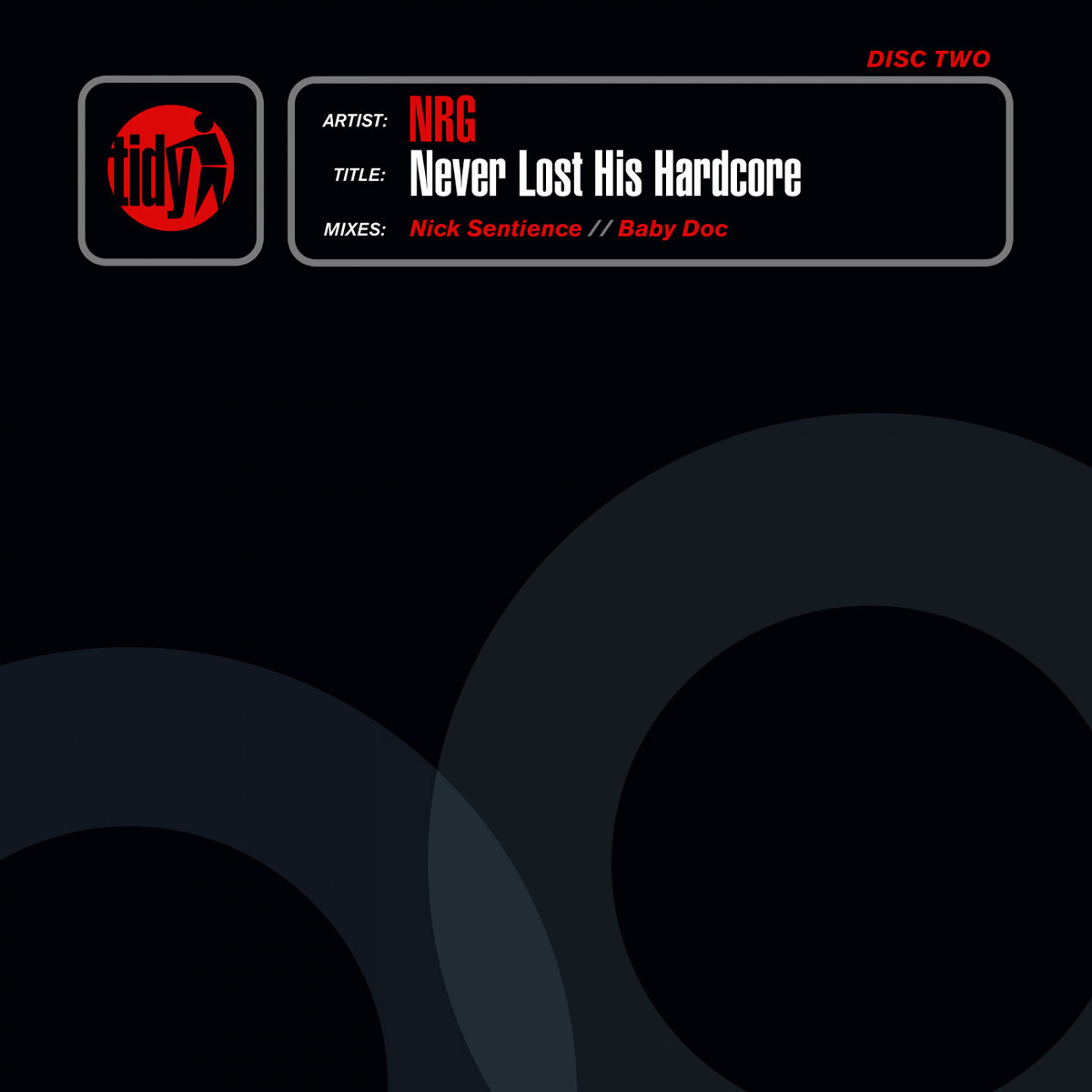 Never Lost His Hardcore - Disc 2 | NRG, Nick Sentience, Baby Doc | Tidy ...