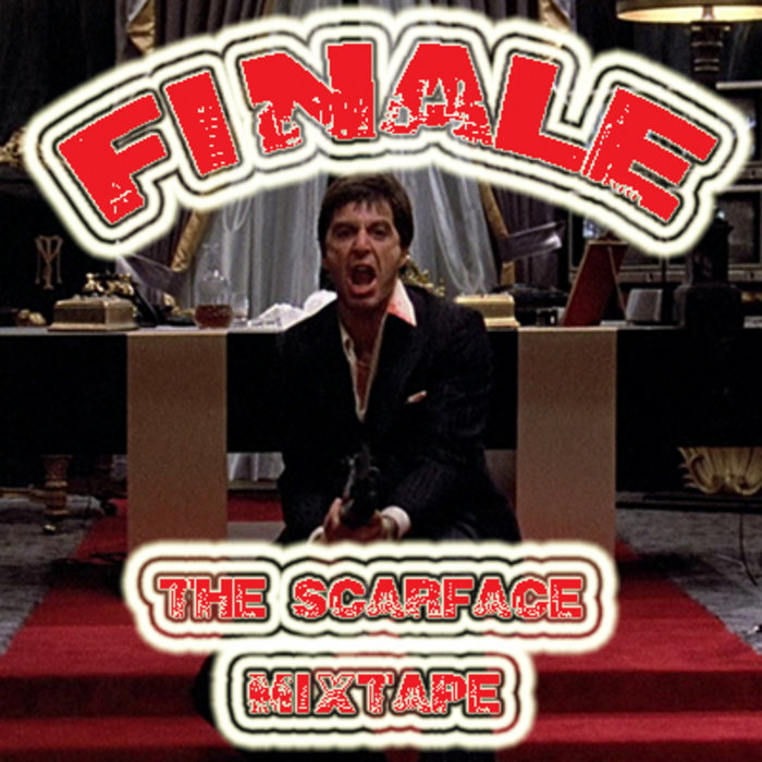 THE SCARFACE MIXTAPE | FINALE
