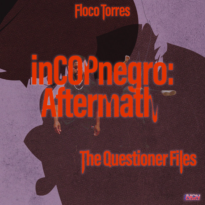 inCOPnegro Aftermath: The Questioner Files | Floco Torres