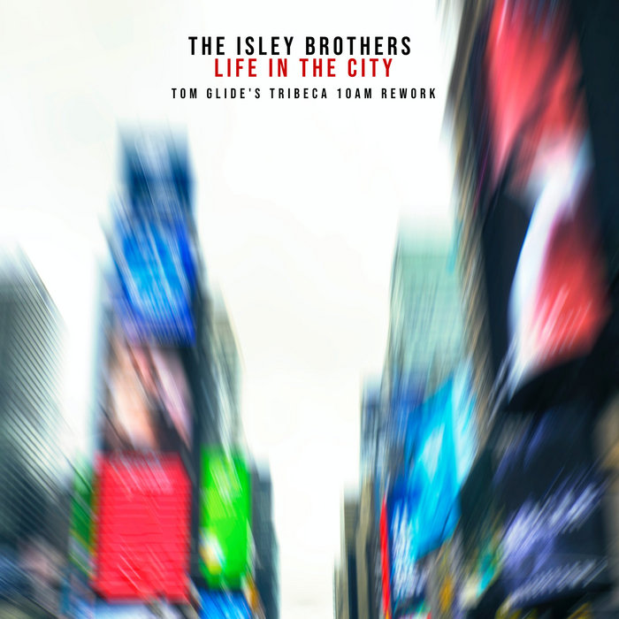 THE ISLEY BROTHERS " LIFE IN THE CITY ( TOM GLIDE'S TRIBECA 10am REWORK ...