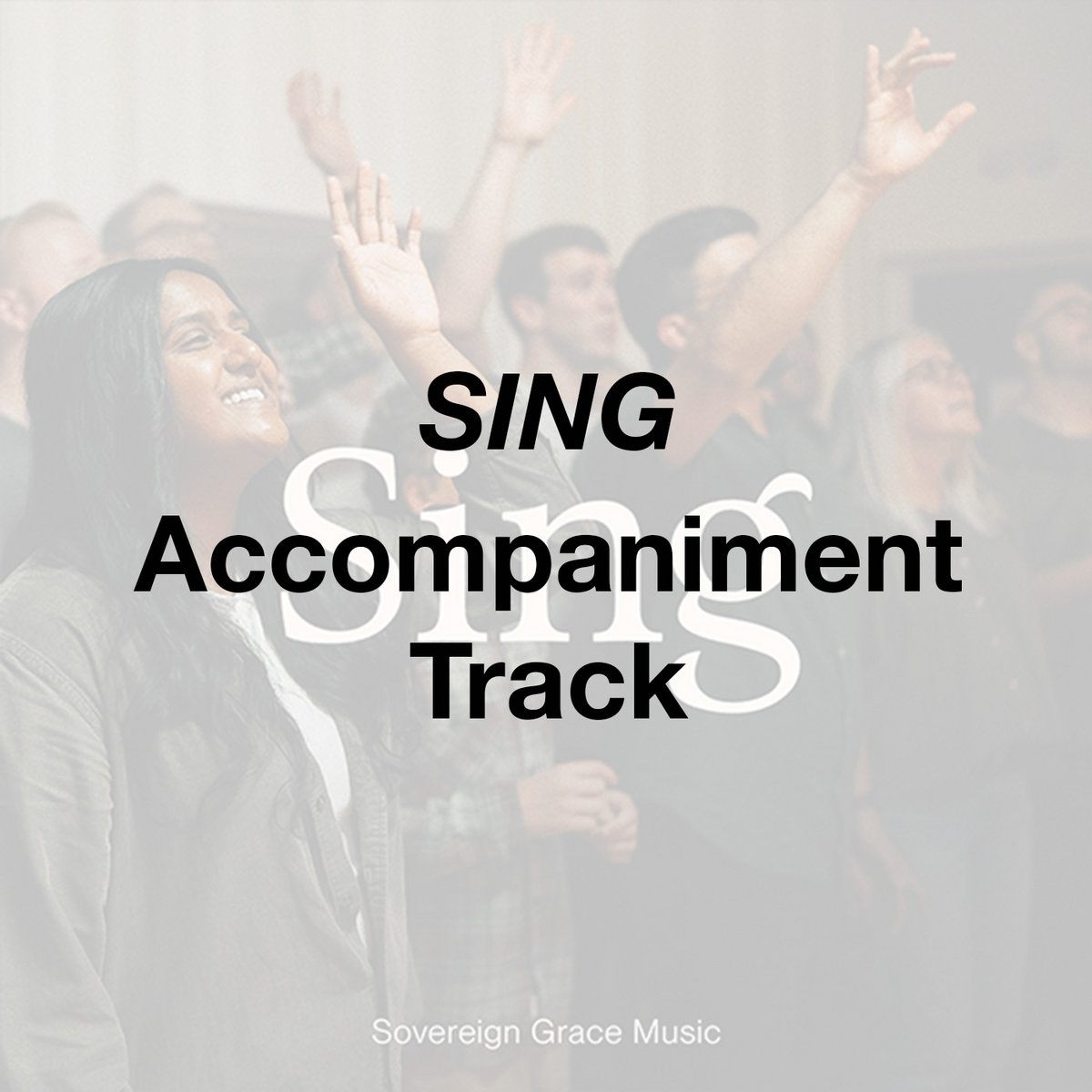 Sing - Accompaniment | Sovereign Grace Music