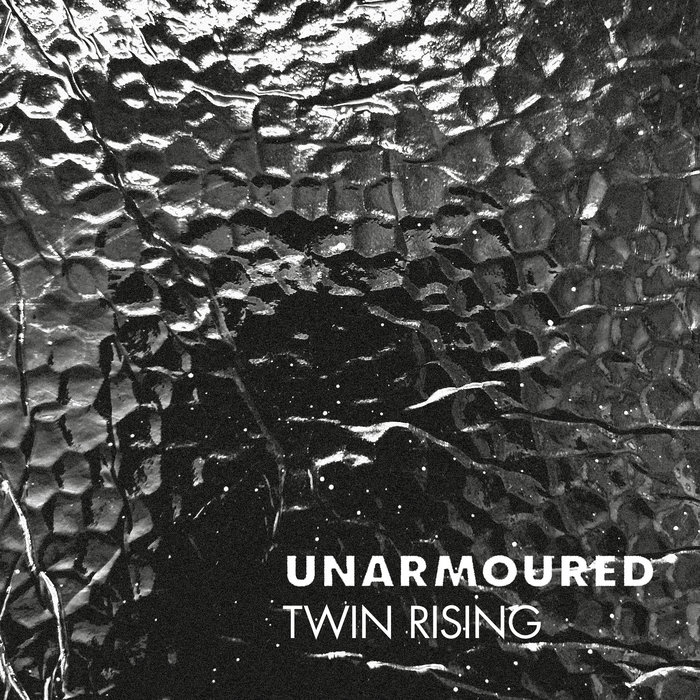 Unarmoured | Twin Rising