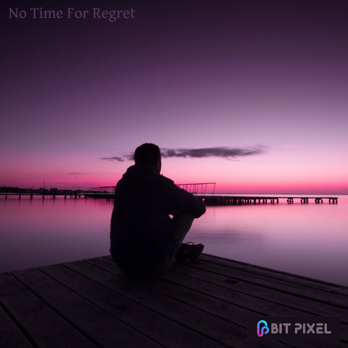 No Time For Regret | Bit Pixel