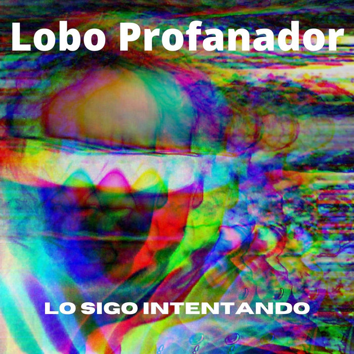 Lo sigo intentando | Lobo Profanador