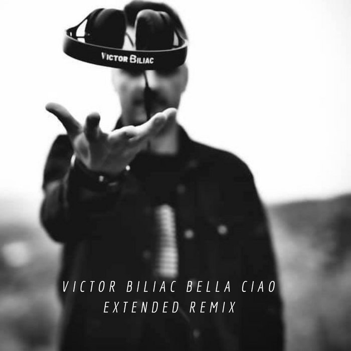Victor Biliac - Bella Ciao Extended Remix | Victor Biliac