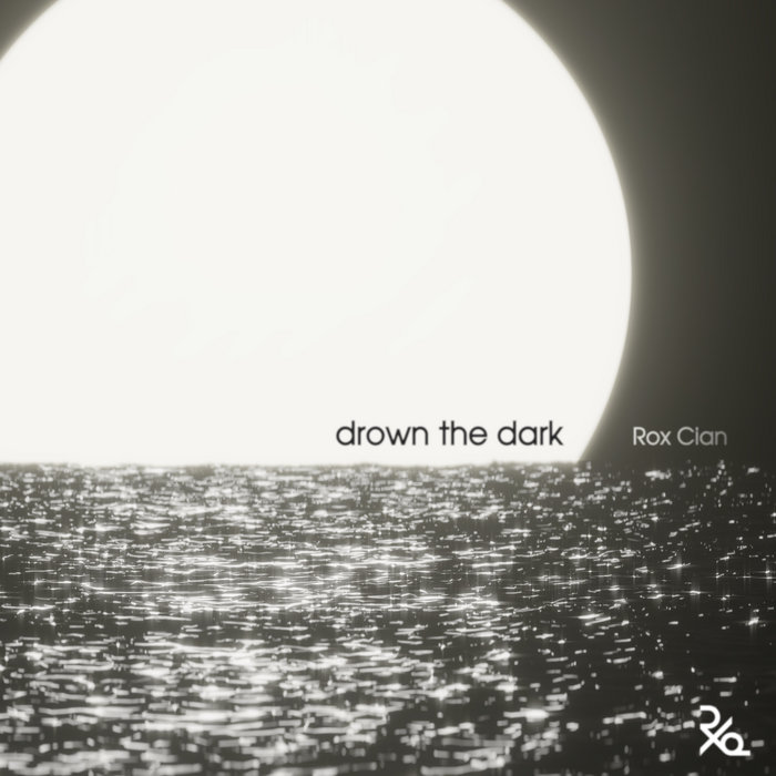 drown the dark | Rox Cian