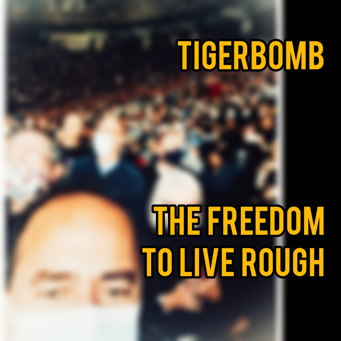 The Freedom To Live Rough by Tigerbomb | Doc Pickles