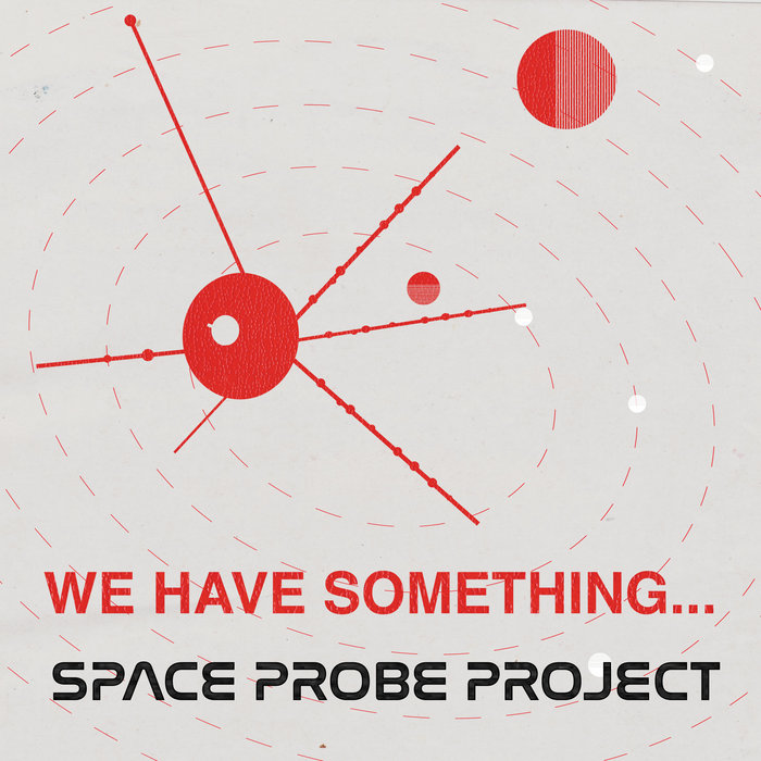 We have something... | Space Probe Project