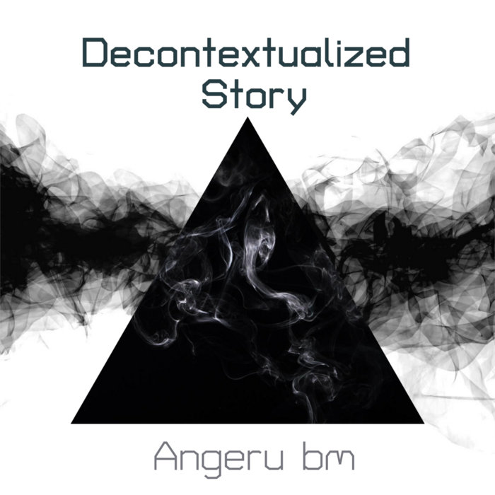 Decontextualized Story | Angeru bm