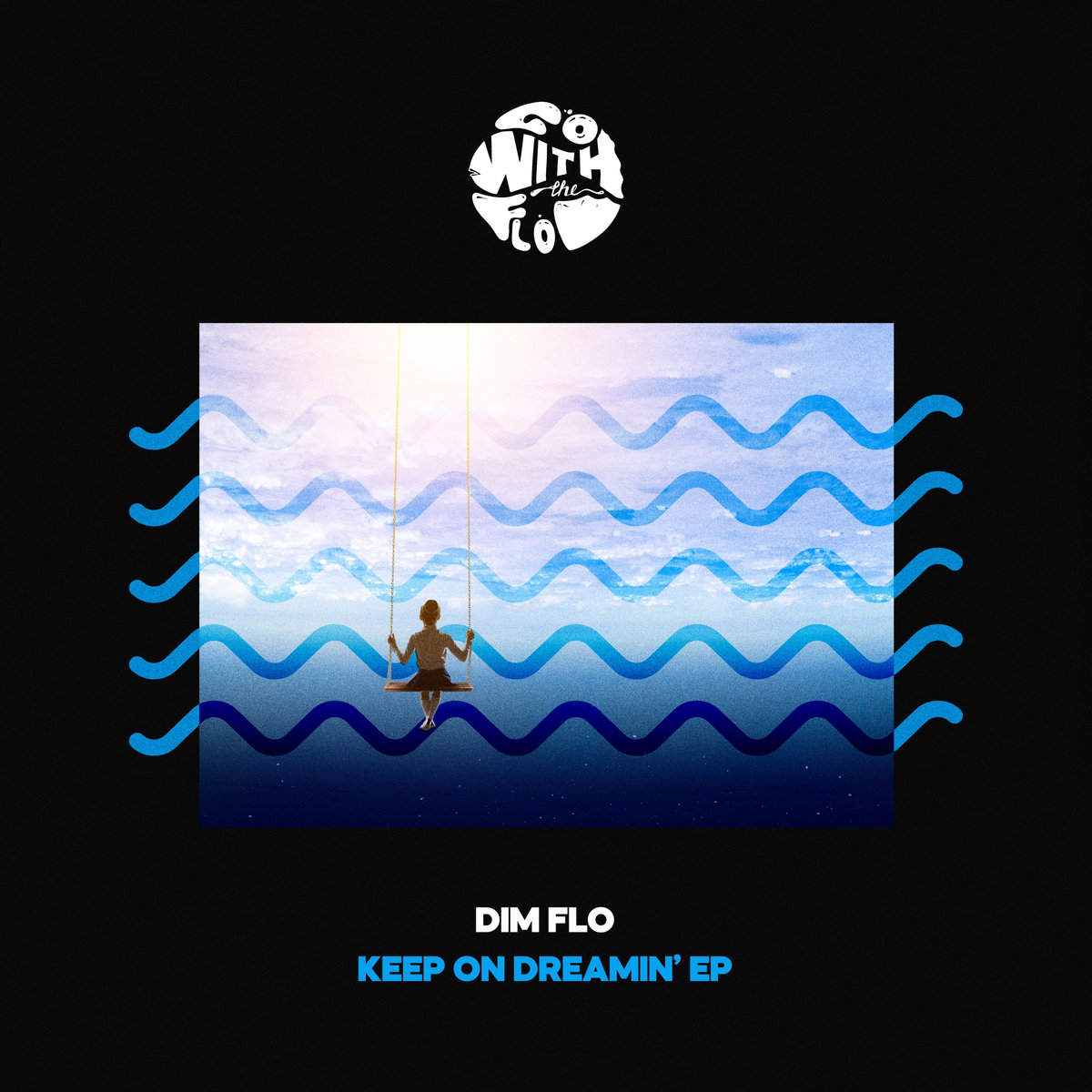 DIM FLO - Keep On Dreamin' EP [GWTF001] | DIM FLO | GO WITH THE FLO