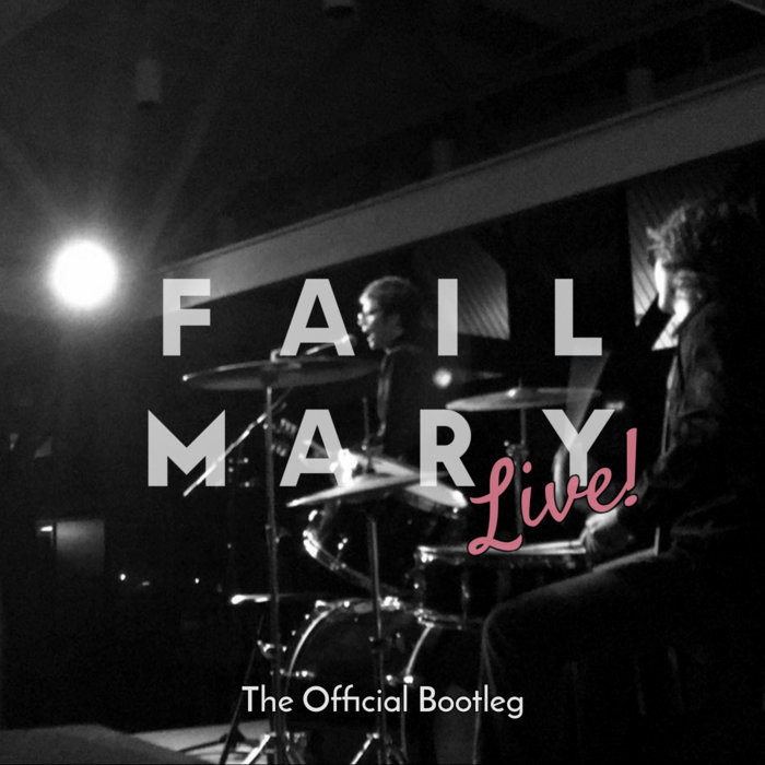Fail Mary Live! (The Official Bootleg) | Fail Mary