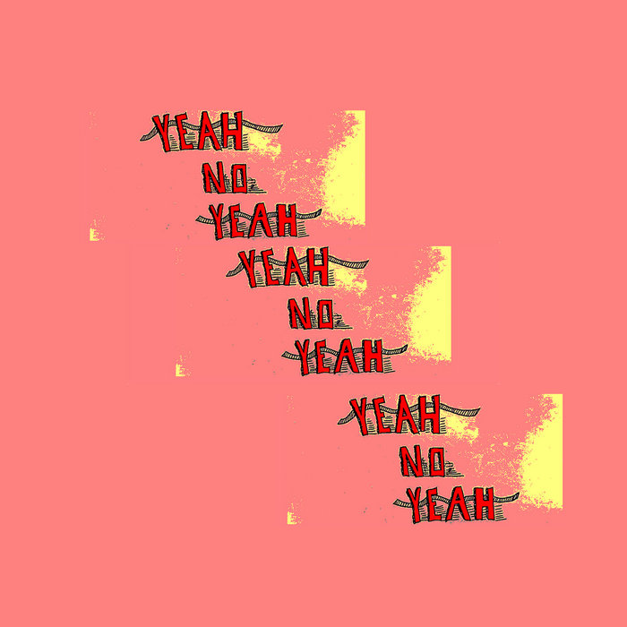 Yeah No Yeah | Yeah No Yeah