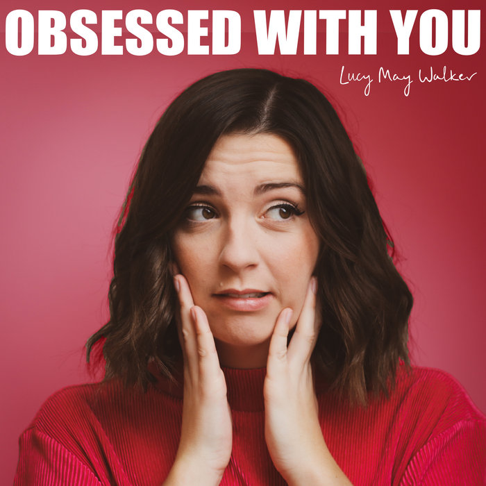 Obsessed With You | Lucy May Walker
