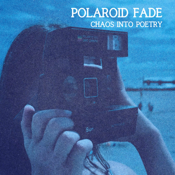 Chaos Into Poetry | Polaroid Fade