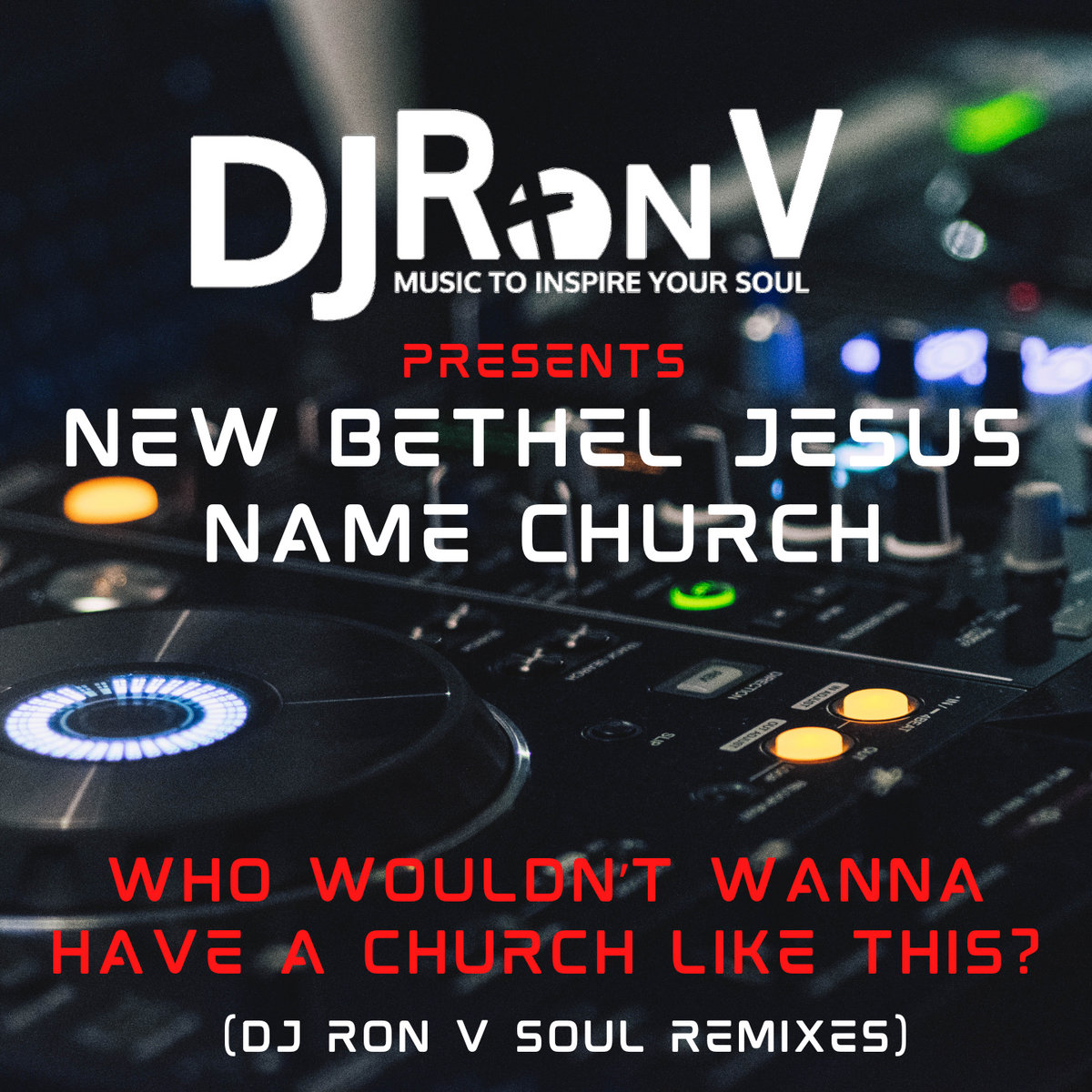 New Bethel Jesus Name Church - Remixes | DJ Ron V