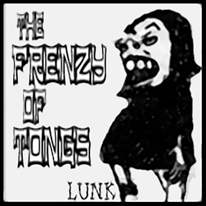 Lunk | the frenzy of tongs