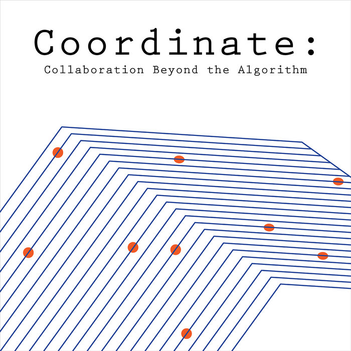 Coordinate: Collaboration Beyond the Algorithm | Various Artists | Clan ...