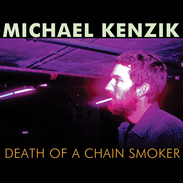 Death Of A Chain Smoker | Michael Kenzik