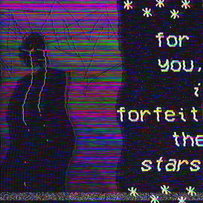 for you, I forfeit the stars. | FlowerSteps