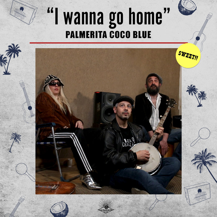 Palmerita Coco Blue - I Wanna Go Home (La Panchita Records, 2024 ...