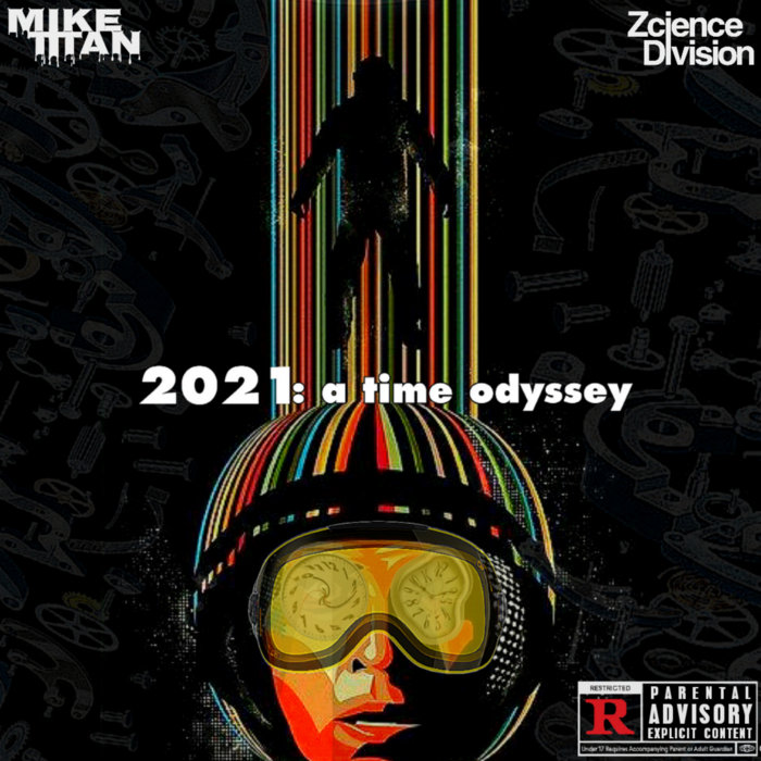 2021: A Time Odyssey | Mike Titan X Zcience Division | Mike Titan