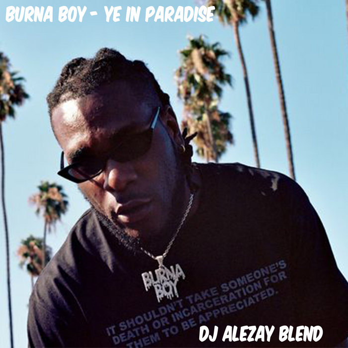Burna Boy x Amerie - Ye in Paradise (Alezay CLEAN blend) | Alezay