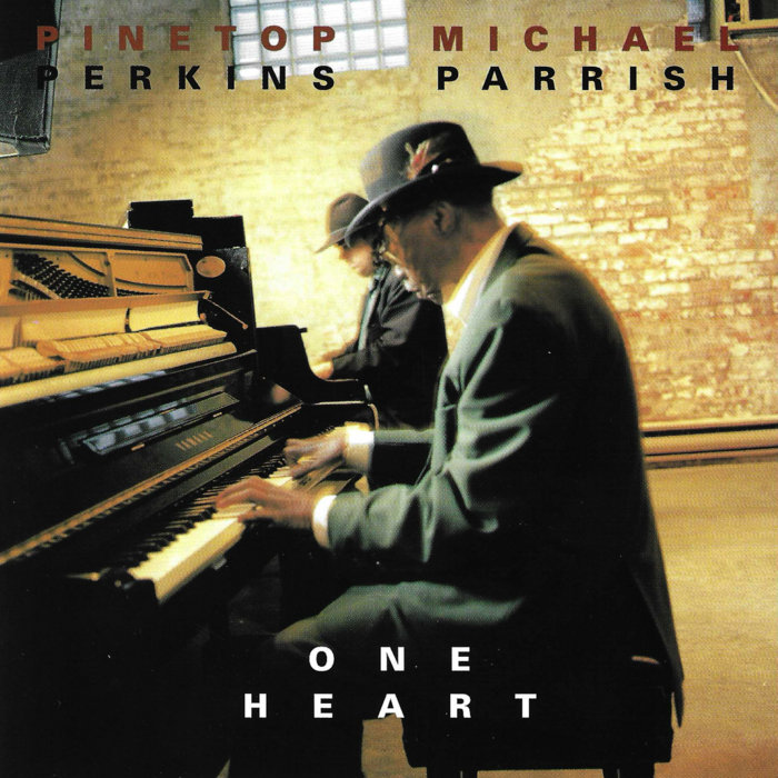 One Heart | Michael Parrish and Pinetop Perkins | Michael Parrish