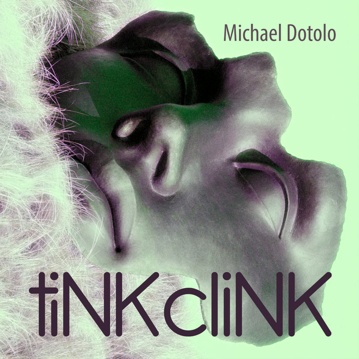 tiNK cliNK | Michael Dotolo
