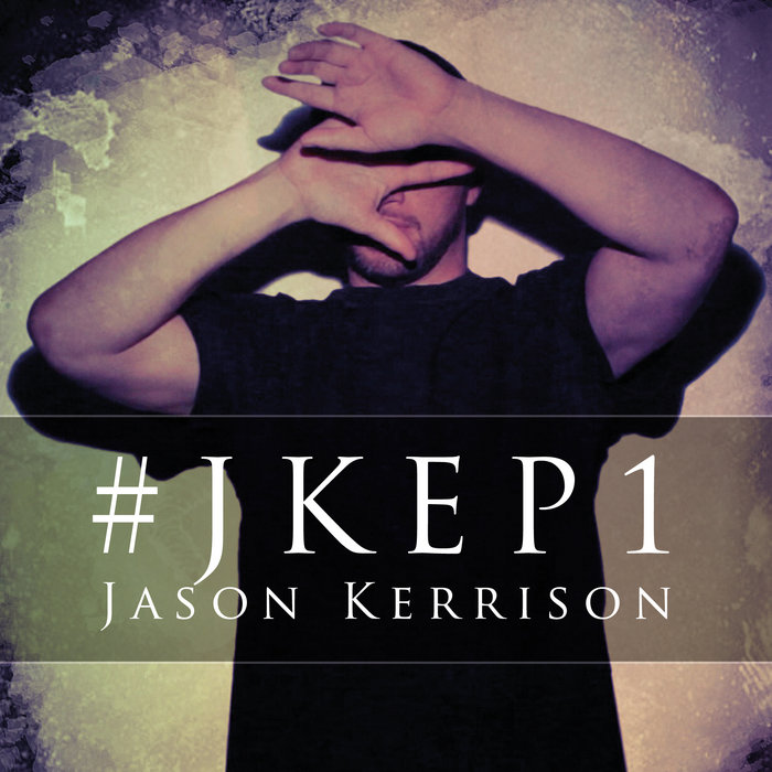 #JKEP1 | JASON KERRISON