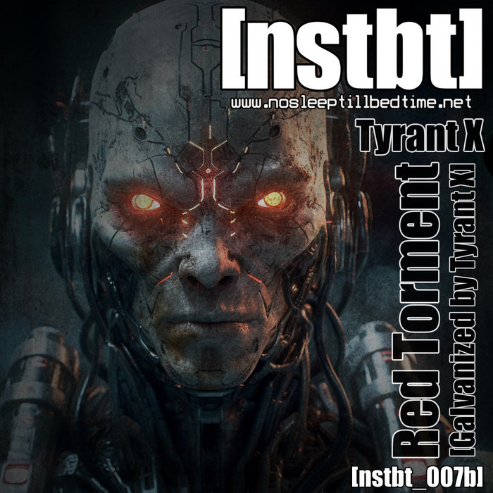 Red Torment [Galvanized by Tyrant X] | Tyrant X | "No sleep till ...