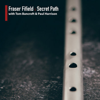 Fraser Fifield - Secret Path Trio