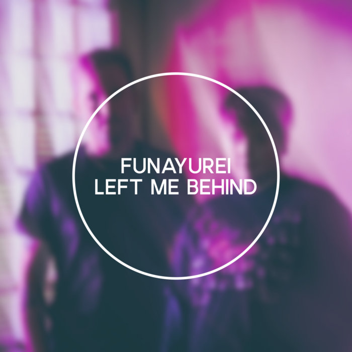 Left Me Behind (Single) | Funayūrei