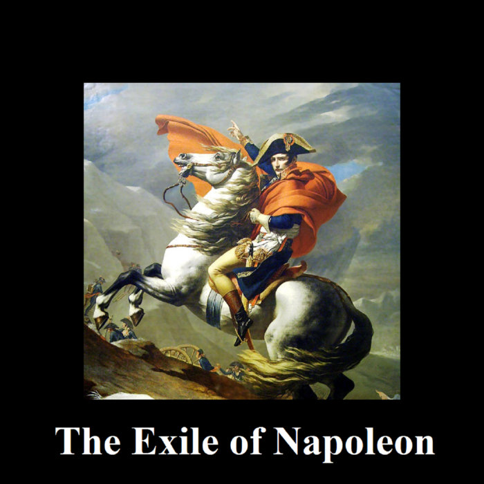 The Exile of Napoleon | The Exile of Napoleon