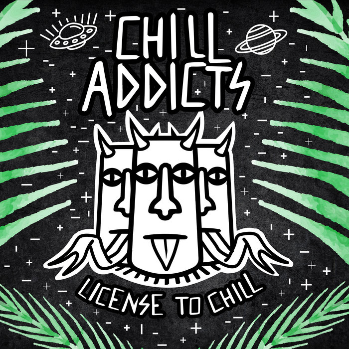 License To Chill | Chill Addicts