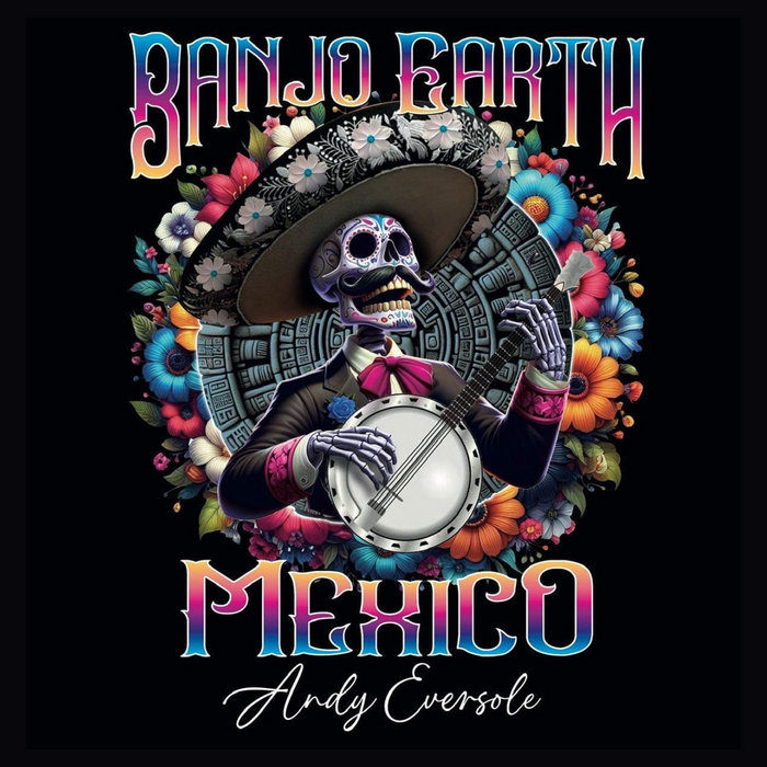 Banjo Earth Mexico | Andy Eversole