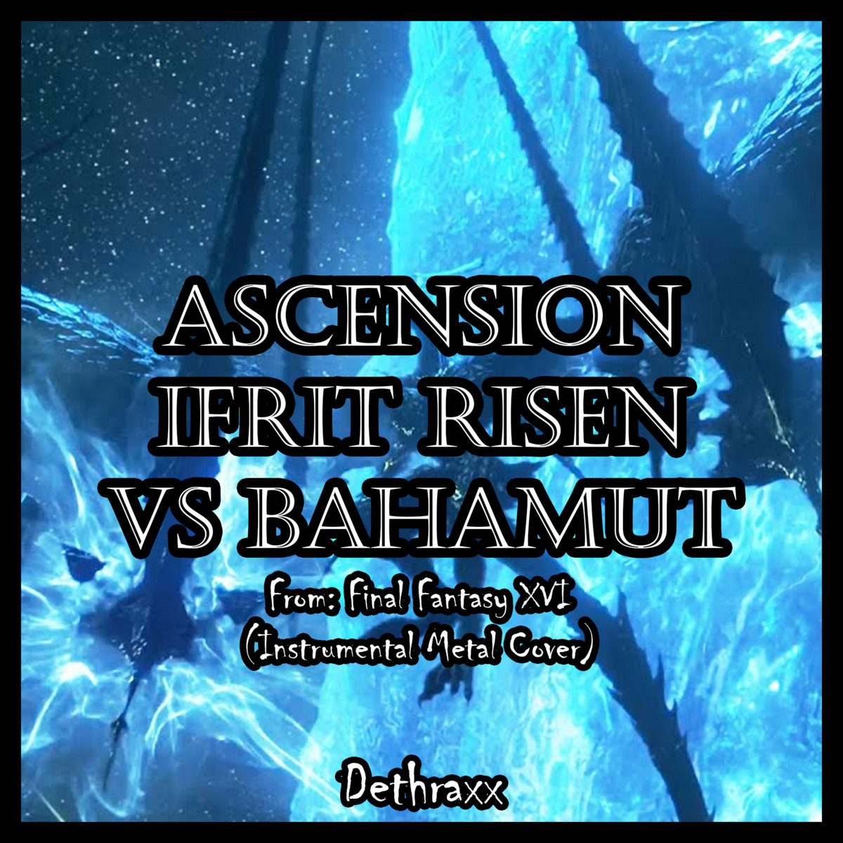 Ascension | Ifrit Risen vs Bahamut (From "Final Fantasy XVI") | Dethraxx