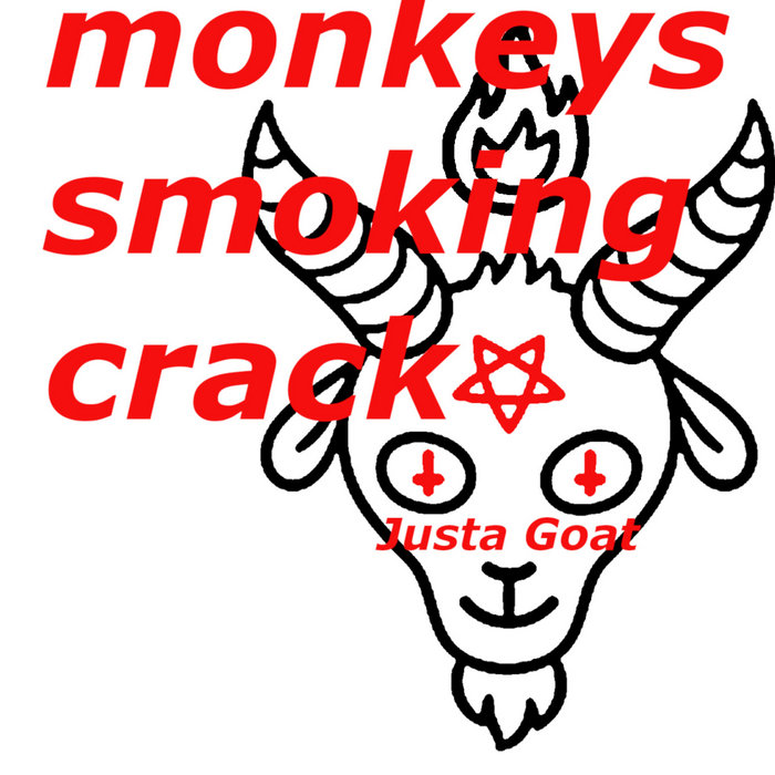 Monkey Smoking Crack | Justa Goat