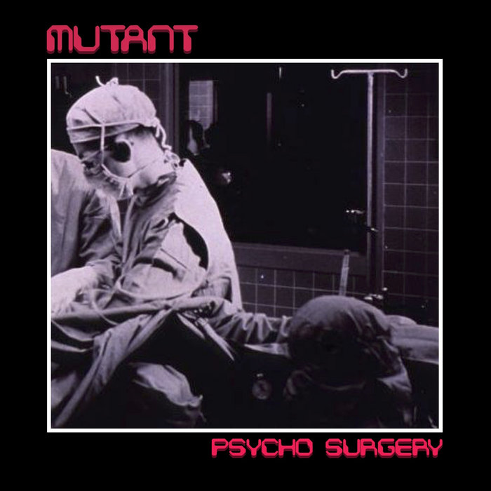 Psycho Surgery (Single) | Mutant