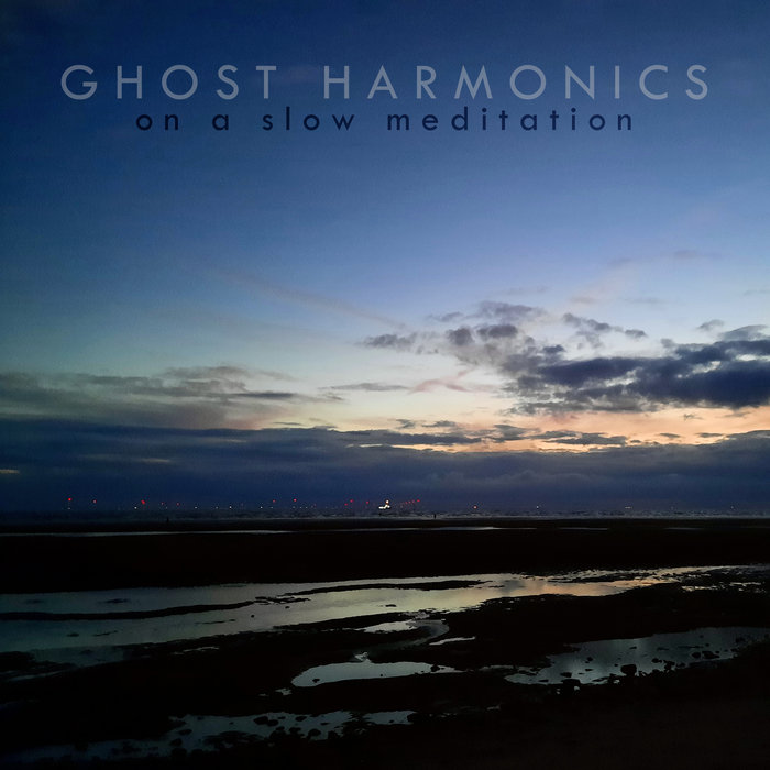 On A Slow Meditation | Ghost Harmonics