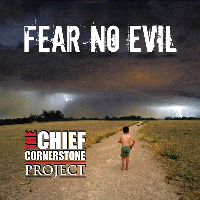 Fear No Evil | The Chief Cornerstone Project