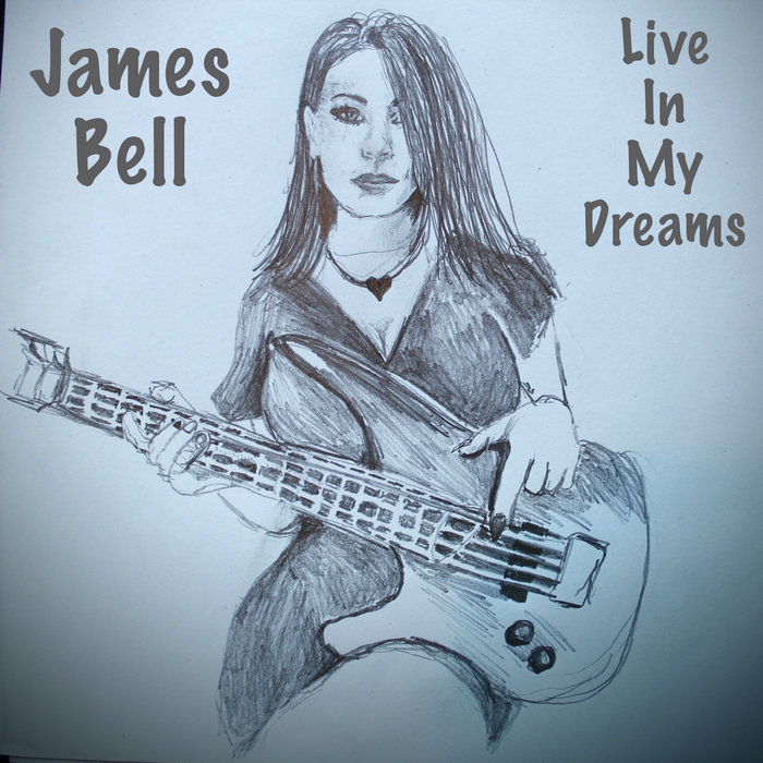 Live In My Dreams (CLASSIC ROCK) | James Bell X