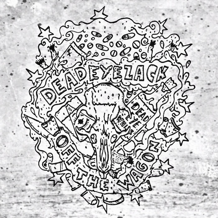 OFF THE WAGON | DEAD EYE ZACK