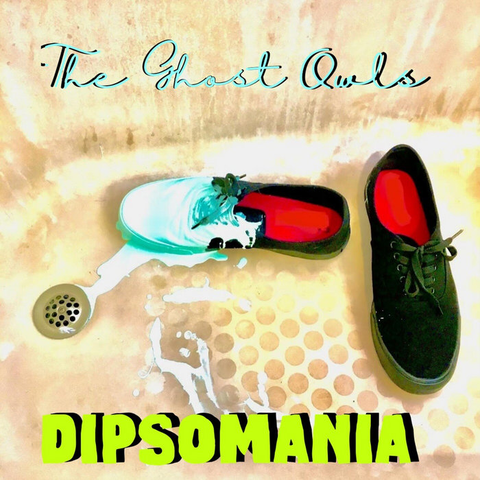 Dipsomania | The Ghost Owls | Theghostowls
