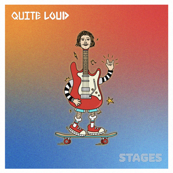 Stages | Quite Loud