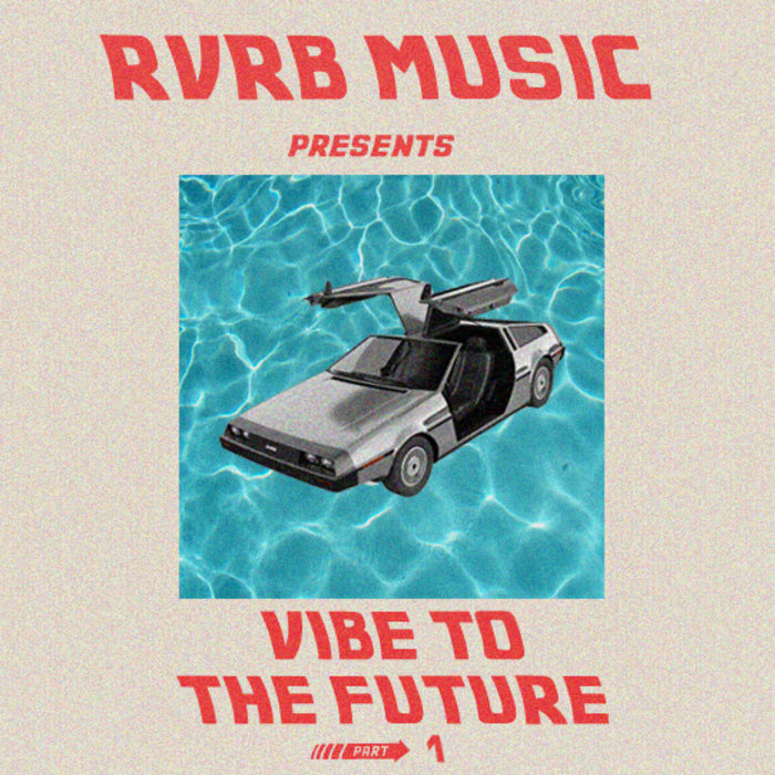 Vibe To The Future (Part 1) | RVRB MUSIC