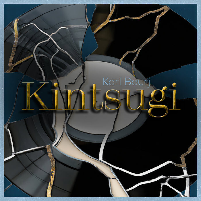 Kintsugi | Karl Bourj