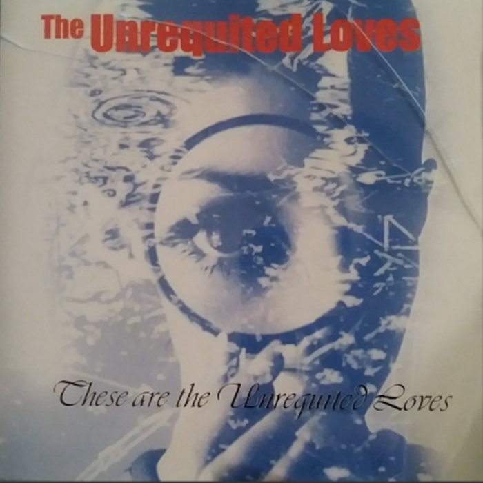 The Unrequited Loves - These Are The Unrequited Loves | The Unrequited ...