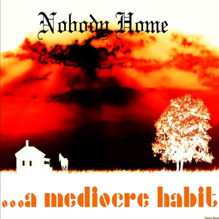 Nobody Home | A Mediocre Habit
