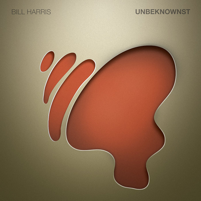 Unbeknownst | Bill Harris