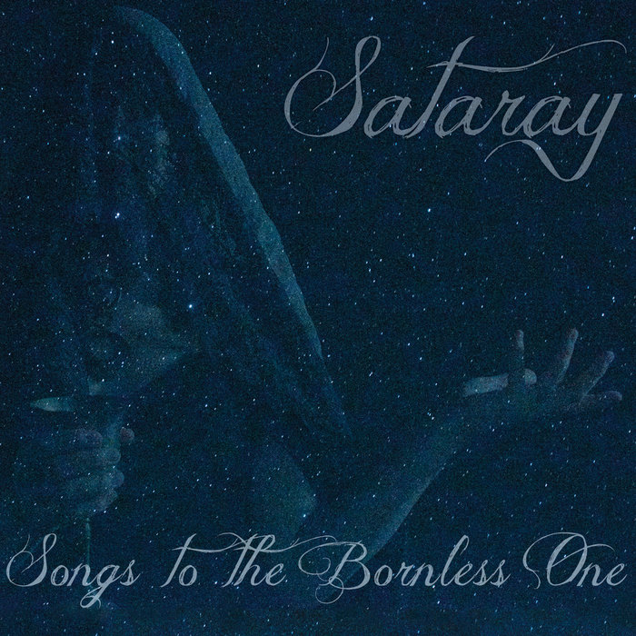 Songs to the Bornless One | Sataray